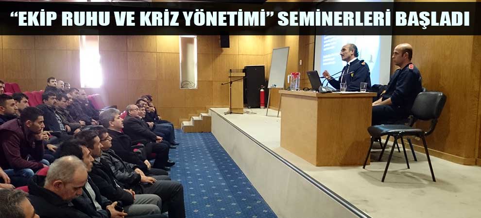 Ekip Ruhu Ve Kriz Yönetimi’’ Seminerleri Başladı