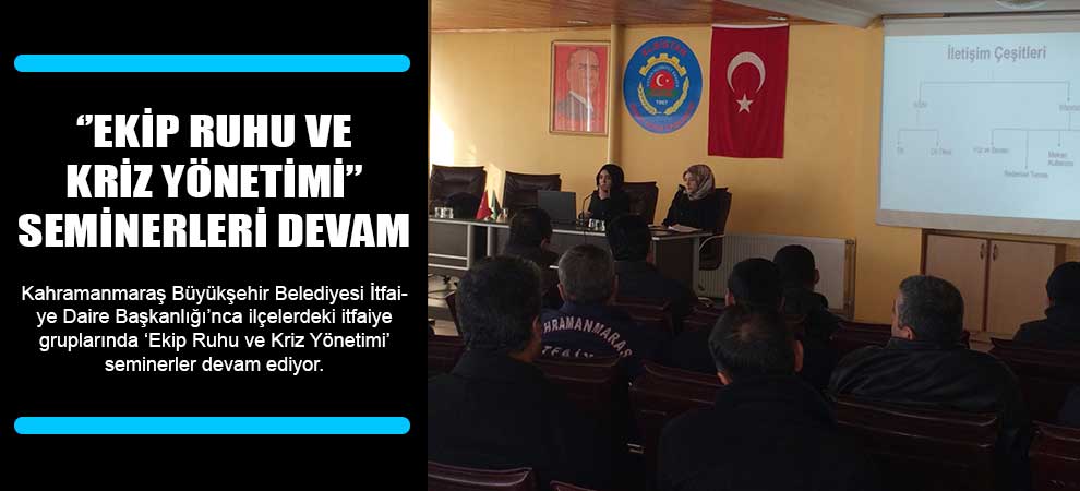 Ekip Ruhu Ve Kriz Yönetimi’’ Seminerleri Devam