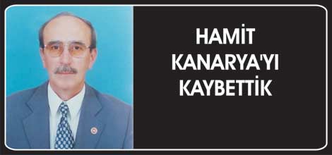 HAMİT KANARYA’YI KAYBETTİK